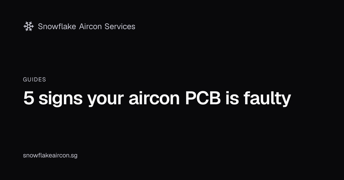5 Signs Your Aircon PCB Is Faulty